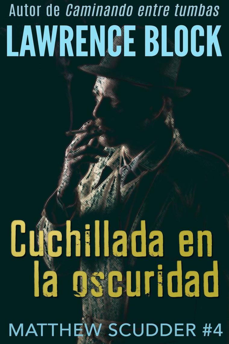 Cuchillada en la oscuridad, de Lawrence Block. #MattScudder4 (1981 ...